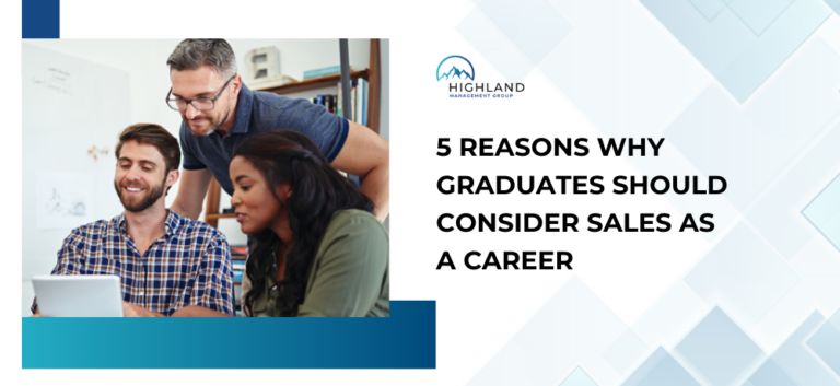 5 Reasons Why Graduates Should Consider Sales As A Career - Highland ...